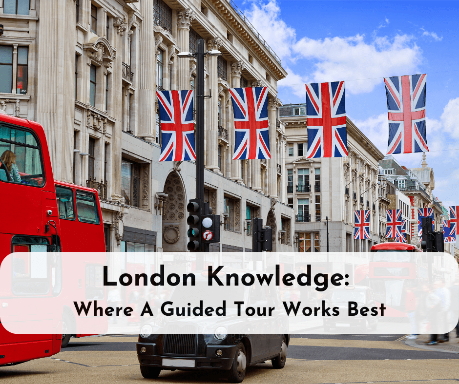 Maximize Your London Visit with Expert Guided Tours| Guidester